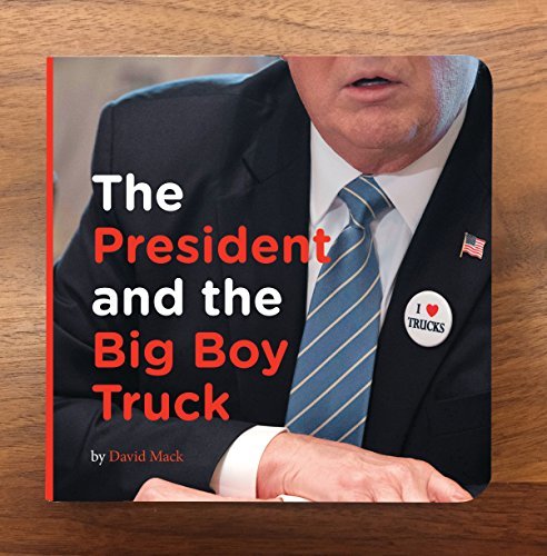 The President and the Big Boy Truck Book by David Mack | Goodreads
