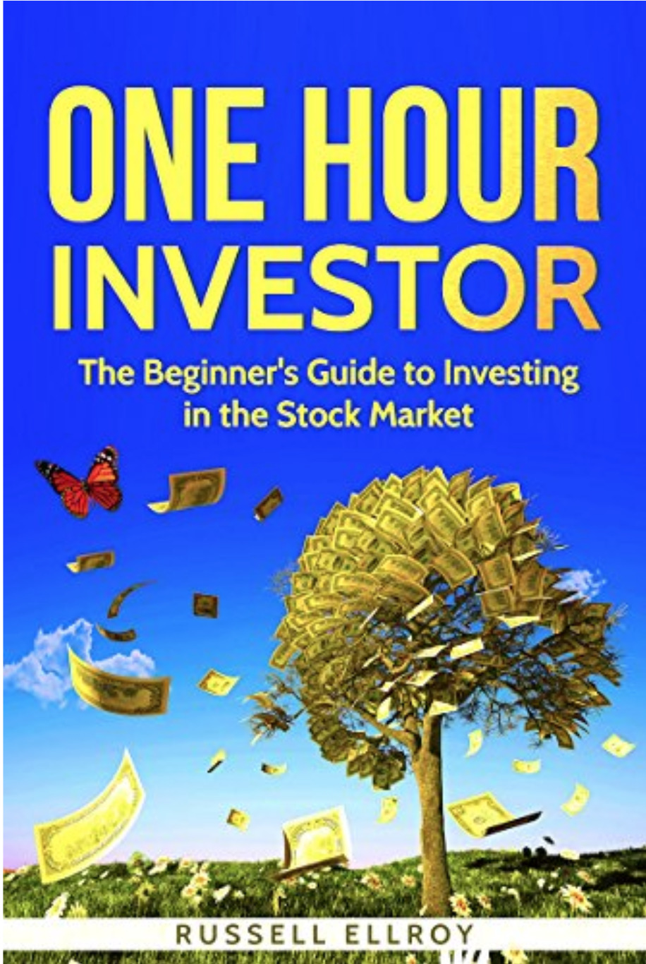 One Hour Investor: The Beginner's Guide to Investing in the Stock Market: by Russell Ellroy ...