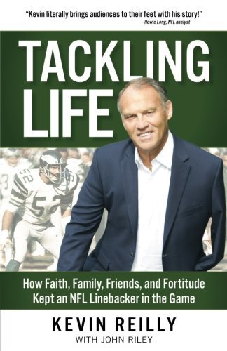 Tackling Life: How Faith, Family, Friends, and Fortitude Kept an NFL ...