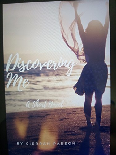 Discovering Me: A Short Novel by Cierrah Parson | Goodreads