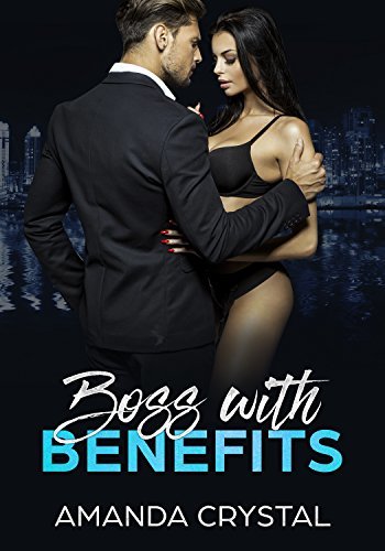 Boss with Benefits: A BDSM Billionaire Boss Erotica Short Story by Amanda Crystal | Goodreads