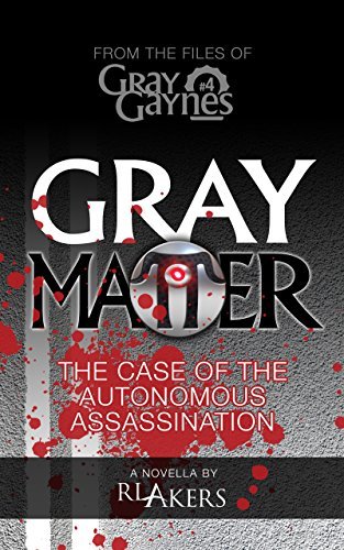 Gray Matter: The Case of the Autonomous Assassination by R.L. Akers ...