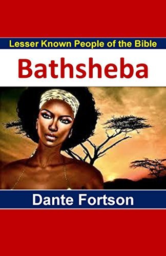 Lesser Known People of the Bible: Bathsheba by Dante Fortson | Goodreads