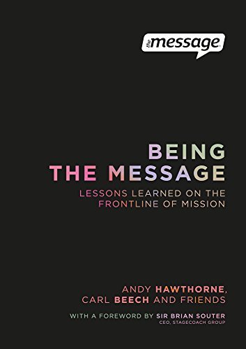 Being The Message: Lessons Learned on the Frontline of Mission by Andy ...