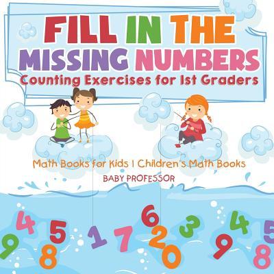 Fill In The Missing Numbers - Counting Exercises for 1st Graders - Math ...