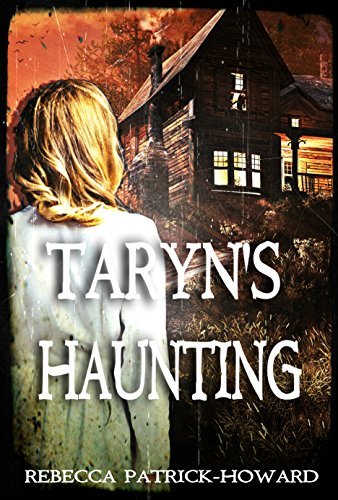 Taryn's Haunting: A Haunted House Mystery by Rebecca Patrick-Howard ...