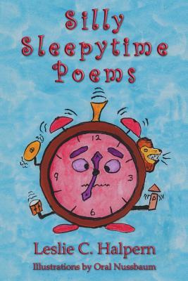 Silly Sleepytime Poems by Leslie C Halpern | Goodreads