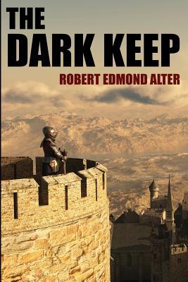 The Dark Keep by Robert Edmond Alter | Goodreads