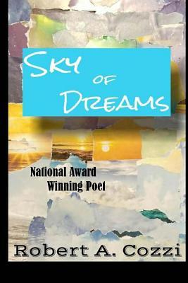 Sky of Dreams by Robert a Cozzi | Goodreads