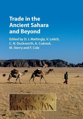 Trade in the Ancient Sahara and Beyond by David J. Mattingly | Goodreads
