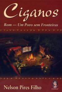 Ciganos - Rom - Um Povo sem Fronteiras by Nelson Pires Filho | Goodreads