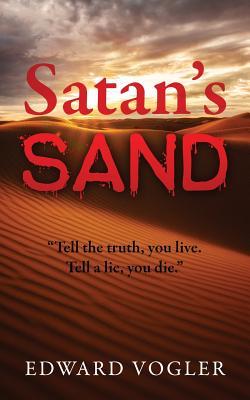 Satan's Sand: Tell the truth, you live. Tell a lie, you die. by Edward ...