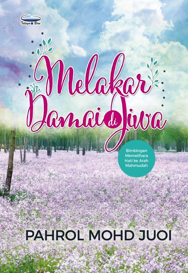Melakar Damai Di Jiwa by Pahrol Mohamad Juoi | Goodreads