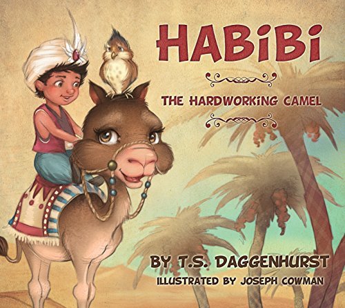 Habibi: The Hard Working Camel by T.S. Daggenhurst | Goodreads