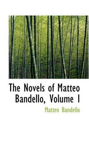 The Novels of Matteo Bandello, Volume I by Matteo Bandello | Goodreads