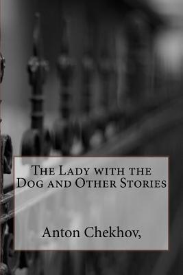 The Lady with the Dog and Other Stories by Anton Chekhov | Goodreads