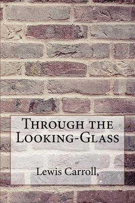 Through the Looking-Glass by Lewis Carroll | Goodreads