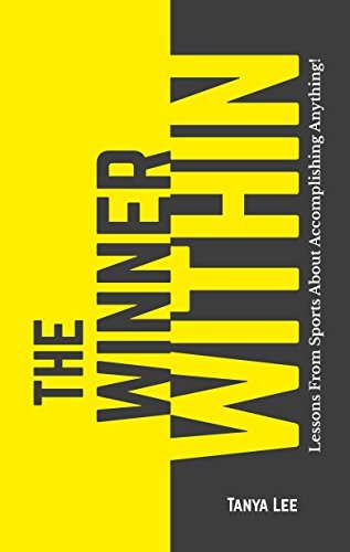 The Winner Within: Lessons From Sports About Accomplishing Anything by ...