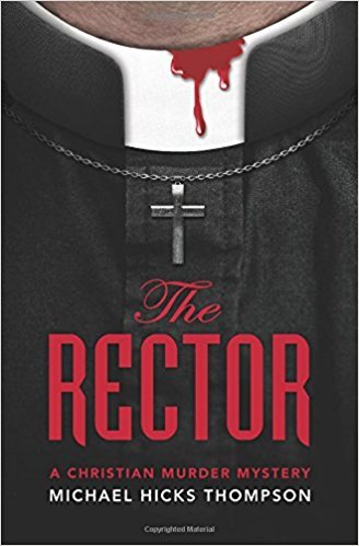 The Rector: A Christian Murder Mystery by Michael Hicks Thompson ...