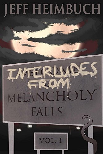 Interludes from Melancholy Falls, Vol. 1 by Jeff Heimbuch | Goodreads