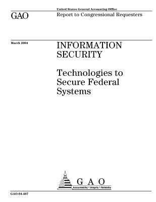 Information Security: Technologies to Secure Federal Systems by U.S ...