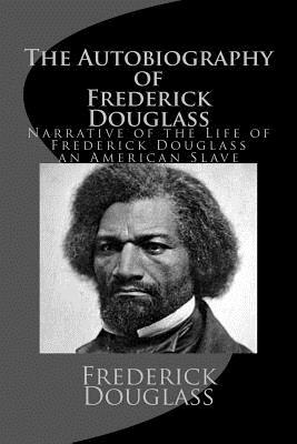 The Autobiography of Frederick Douglass: Narrative of the Life of ...