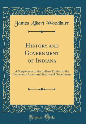 History and Government of Indiana: A Supplement to the Indiana Edition ...