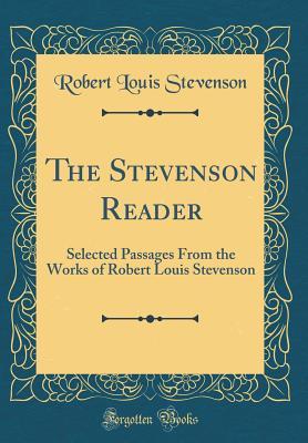 The Stevenson Reader: Selected Passages From the Works of Robert Louis ...