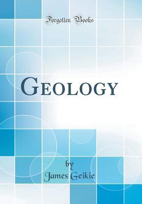 Geology (Classic Reprint) by James Geikie | Goodreads