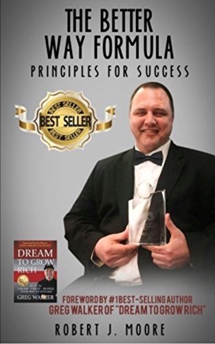The Better Way Formula - Principles For Success. by Robert J. Moore ...