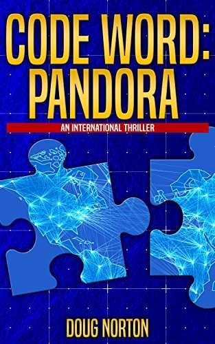 Code Word: Pandora: An International Thriller by Doug Norton | Goodreads