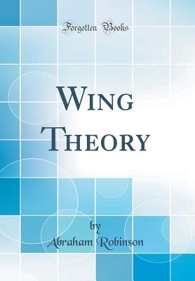 Wing Theory (Classic Reprint) by Abraham Robinson | Goodreads