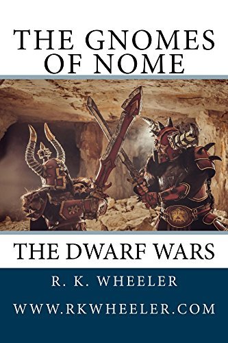 The Gnomes of Nome: The Dwarf Wars by R.K. Wheeler | Goodreads