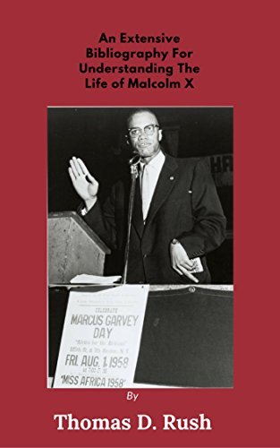 An Extensive Bibliography for Understanding the Life of Malcolm X by Thomas Rush | Goodreads