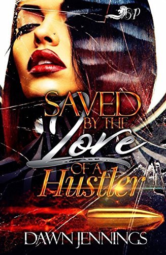 Saved by The Love of a Hustler by Dawn Jennings | Goodreads