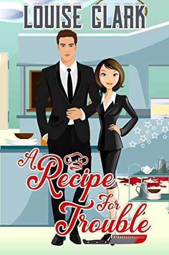 A Recipe For Trouble by Louise Clark | Goodreads
