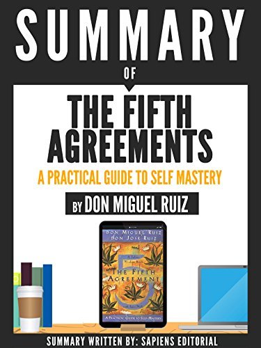 Summary Of "The Fifth Agreement: A Practical Guide To Spiritual Mastery ...