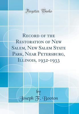 Record of the Restoration of New Salem, New Salem State Park, Near ...