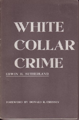 White Collar Crime: The Uncut Version by Edwin H. Sutherland | Goodreads