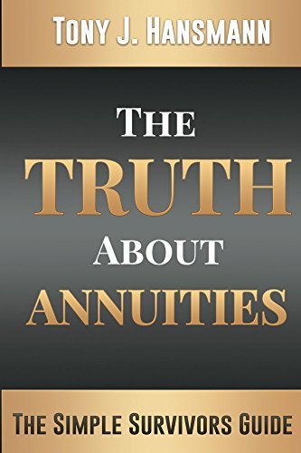 The Truth About Annuities: The Simple Survivors Guide by Tony Hansmann ...