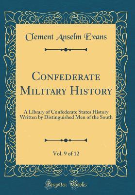 Confederate Military History, Vol. 9 of 12: A Library of Confederate ...