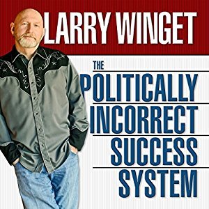The Politically Incorrect Success System by Larry Winget | Goodreads