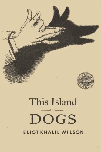 This Island of Dogs by Eliot Khalil Wilson | Goodreads