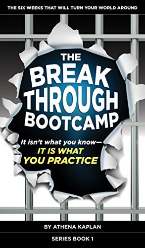 The Breakthrough Boot Camp.: It isn't what you know, It is what you practice. The 6 Weeks that ...