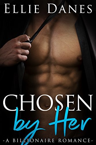 Chosen by Her: Book 1 by Ellie Danes | Goodreads