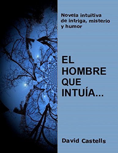 El hombre que intuía (Spanish Edition) by David Castells | Goodreads