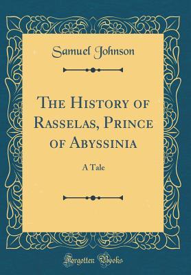 The History of Rasselas, Prince of Abyssinia: A Tale by Samuel Johnson ...
