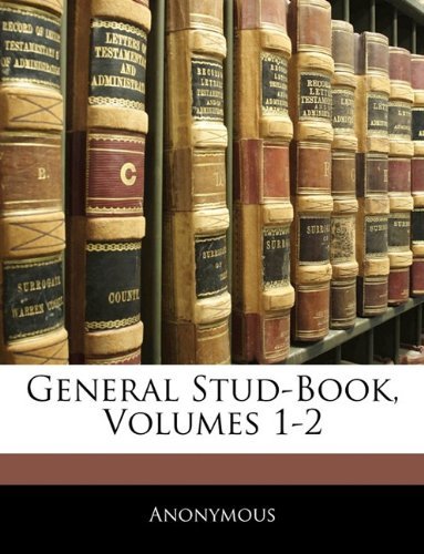 General Stud-Book, Volumes 1-2 by Anonymous | Goodreads