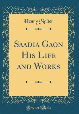 Saadia Gaon His Life and Works (Classic Reprint) by Henry Malter ...
