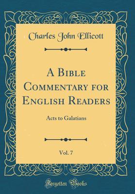 A Bible Commentary for English Readers, Vol. 7: Acts to Galatians by ...
